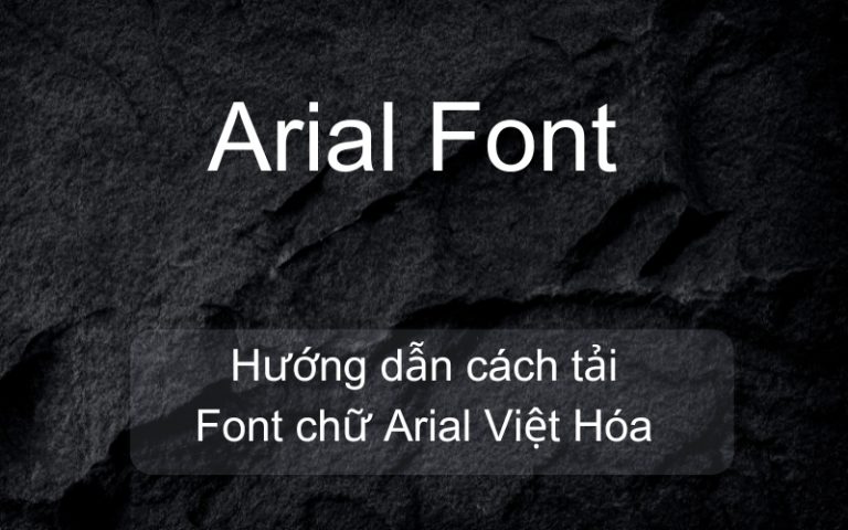 Cách Tải Font Arial Việt Hóa Về Máy Tính Đơn Giản